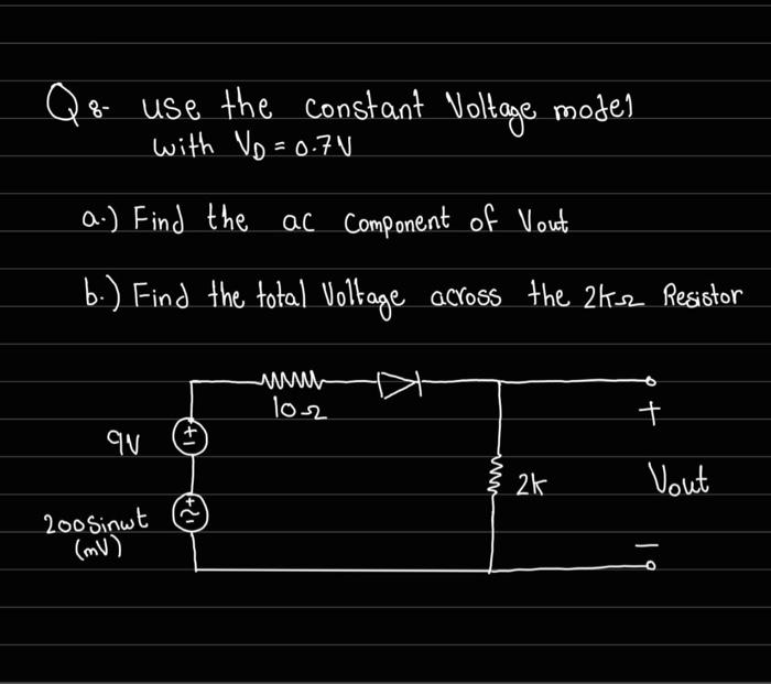 Solved Q\&- use the constant Voltage model with VD=0.7 V a.) | Chegg.com