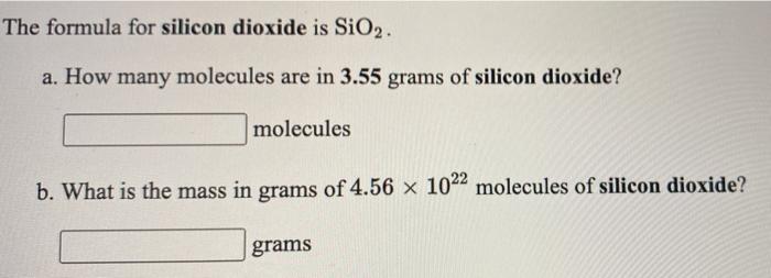 Solved The formula for silicon dioxide is SiO2. a. How many | Chegg.com