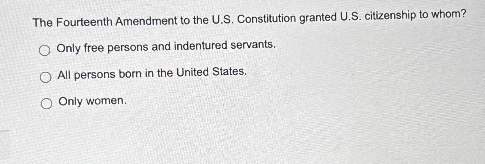 Solved The Fourteenth Amendment to the U.S. ﻿Constitution | Chegg.com
