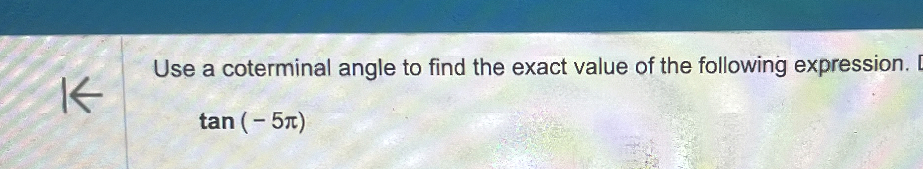 Solved Use a coterminal angle to find the exact value of the | Chegg.com
