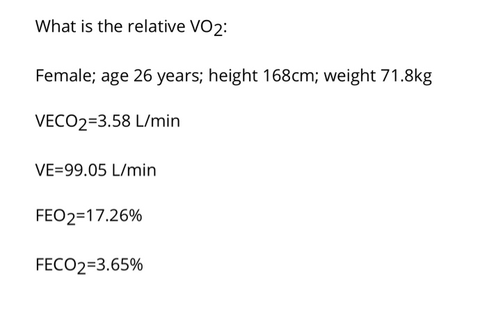 Solved What is the relative VO2: Female; age 26 years; | Chegg.com