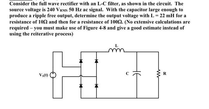 Solved Consider the full wave rectifier with an L-C filter, | Chegg.com