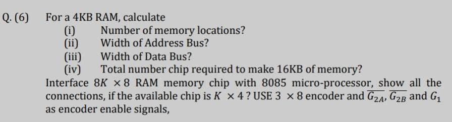 Solved Q. (6) For a 4KB RAM, calculate (i) Number of memory | Chegg.com