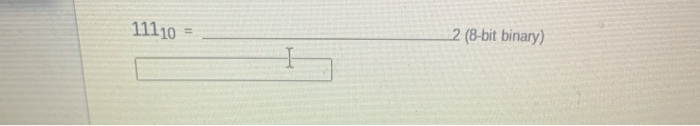 Solved 11110 2 (8-bit binary) I | Chegg.com