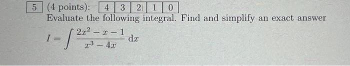 Solved (4 points): Evaluate the following integral. Find and | Chegg.com