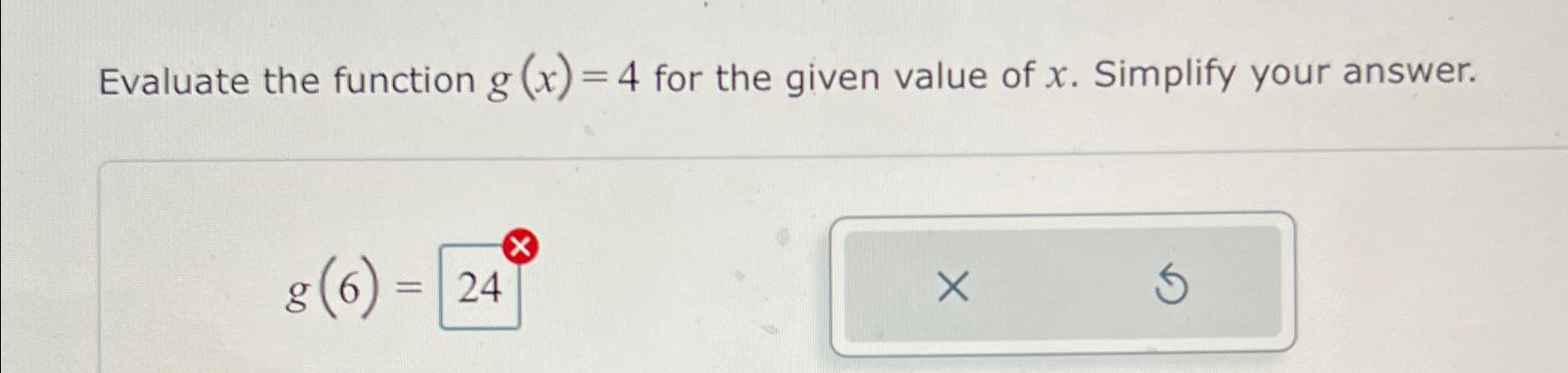 Solved Evaluate the function g(x)=4 ﻿for the given value of | Chegg.com