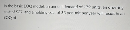Solved In the basic EOQ model, an annual demand of 179 | Chegg.com