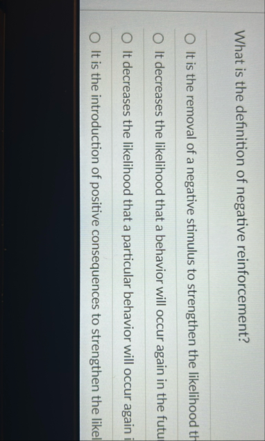 Solved What is the definition of negative reinforcement?It | Chegg.com
