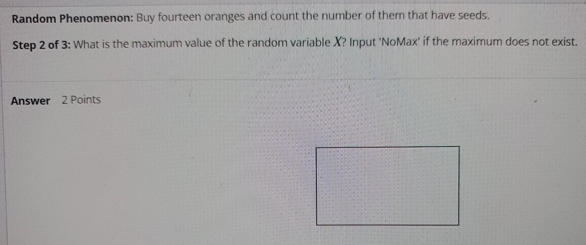 Solved Random Phenomenon: Buy fourteen oranges and count the | Chegg.com