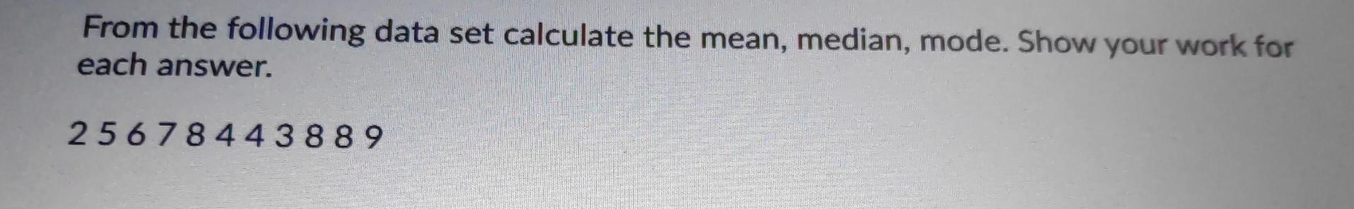 Solved From the following data set calculate the mean, | Chegg.com