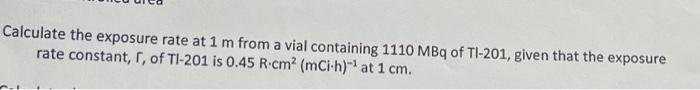Solved Calculate the exposure rate at 1 m from a vial | Chegg.com