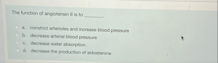 Solved The Function Of Angiotensin Ii Is To A ï Constrict Chegg