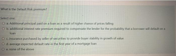 Solved What is the Default Risk premium? Select one: O a | Chegg.com