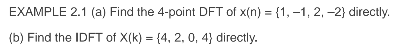 Solved EXAMPLE 2.1 (a) ﻿Find the 4-point DFT of | Chegg.com