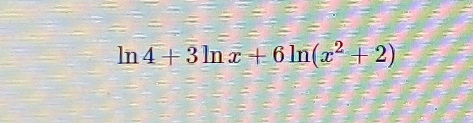 Solved ln4+3lnx+6ln(x2+2) | Chegg.com