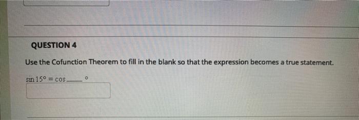 Solved QUESTION 4 Use the Cofunction Theorem to fill in the | Chegg.com