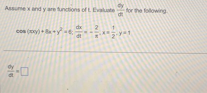 Solved Assume x and y are functions of t. Evaluate dtdy for | Chegg.com Solved Assume x and y are functions of t. Evaluate dtdy for | Chegg.com