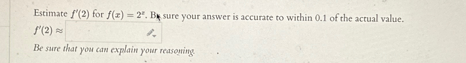 Solved Estimate f'(2) ﻿for f(x)=2x. ﻿B sure your answer is | Chegg.com