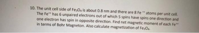 Solved 10. The unit cell side of Fe3O4 is about 0.8 nm and | Chegg.com