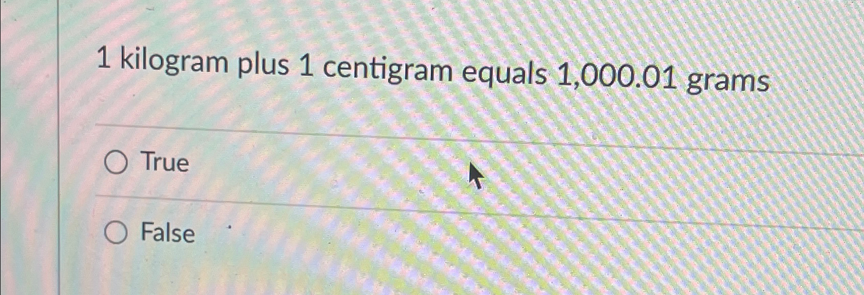 Solved 1 ﻿kilogram plus 1 ﻿centigram equals 1,000.01 | Chegg.com