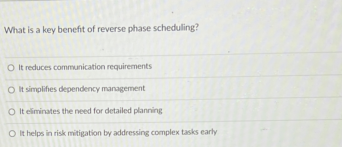 Solved What is a key benefit of reverse phase scheduling?It | Chegg.com