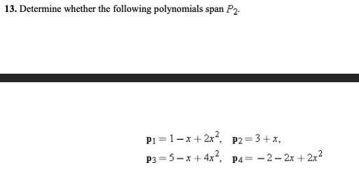 Solved 13. Determine whether the following polynomials span | Chegg.com