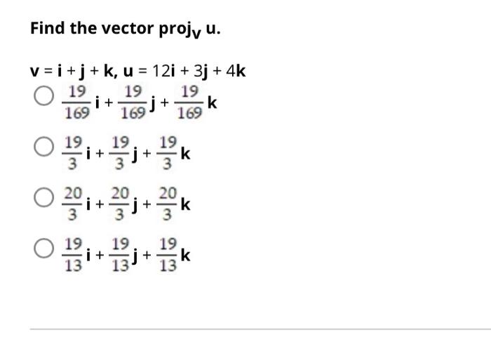 Solved Find the vector projv u. v = i + j + k, u = 12i + 3j | Chegg.com