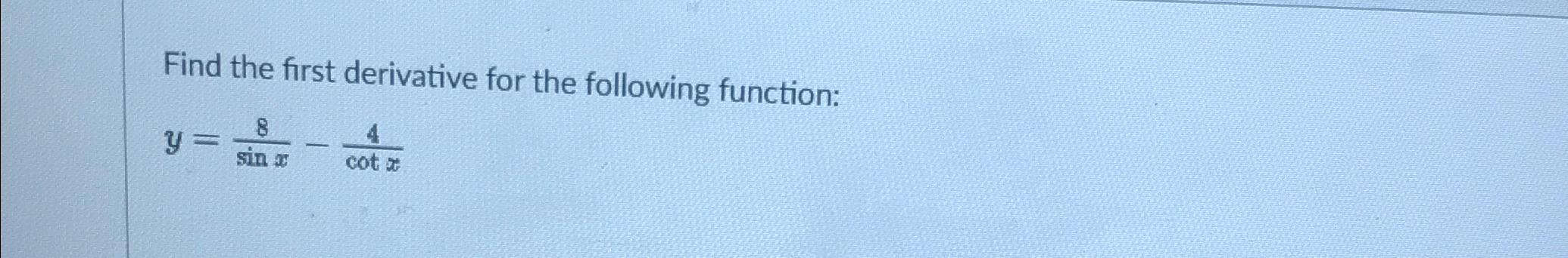 Solved Find the first derivative for the following | Chegg.com