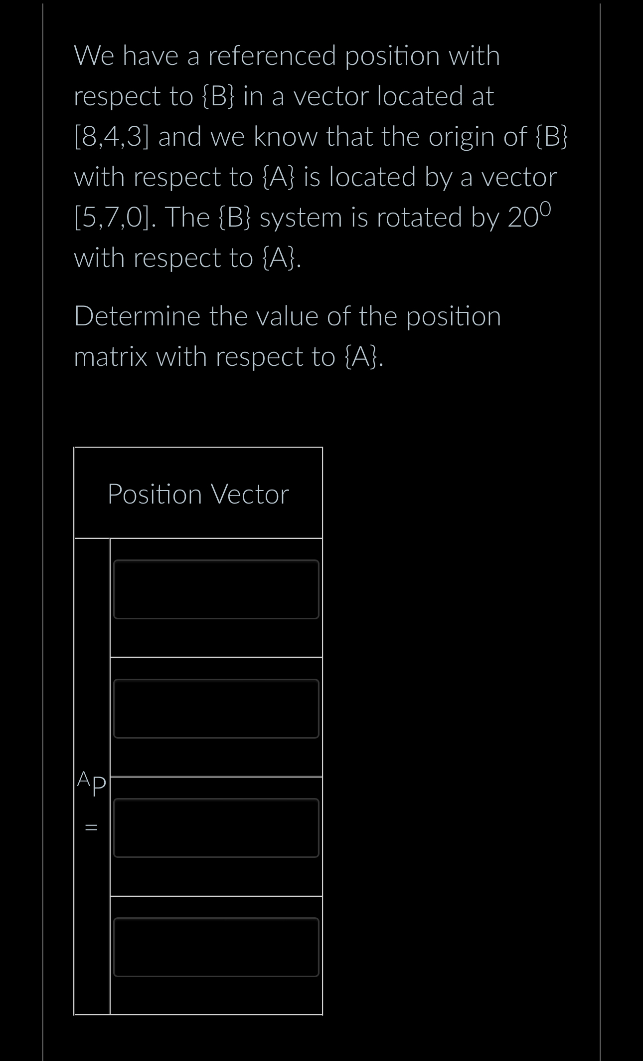 Solved We have a referenced position with respect to {B} ﻿in | Chegg.com