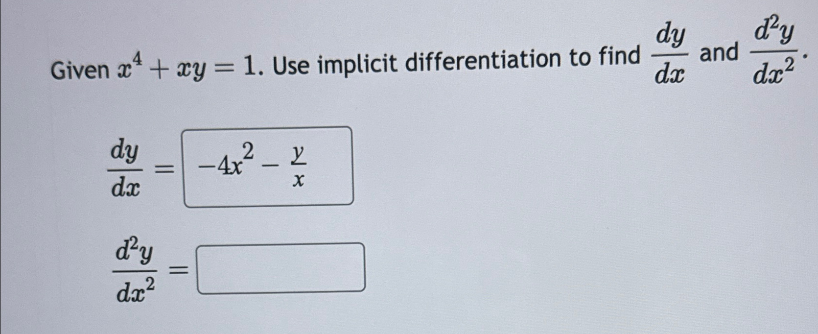 Solved Given x4+xy=1. ﻿Use implicit differentiation to find | Chegg.com