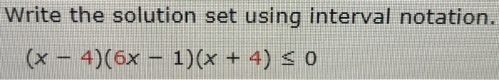 Solved Write the solution set using interval notation. | Chegg.com