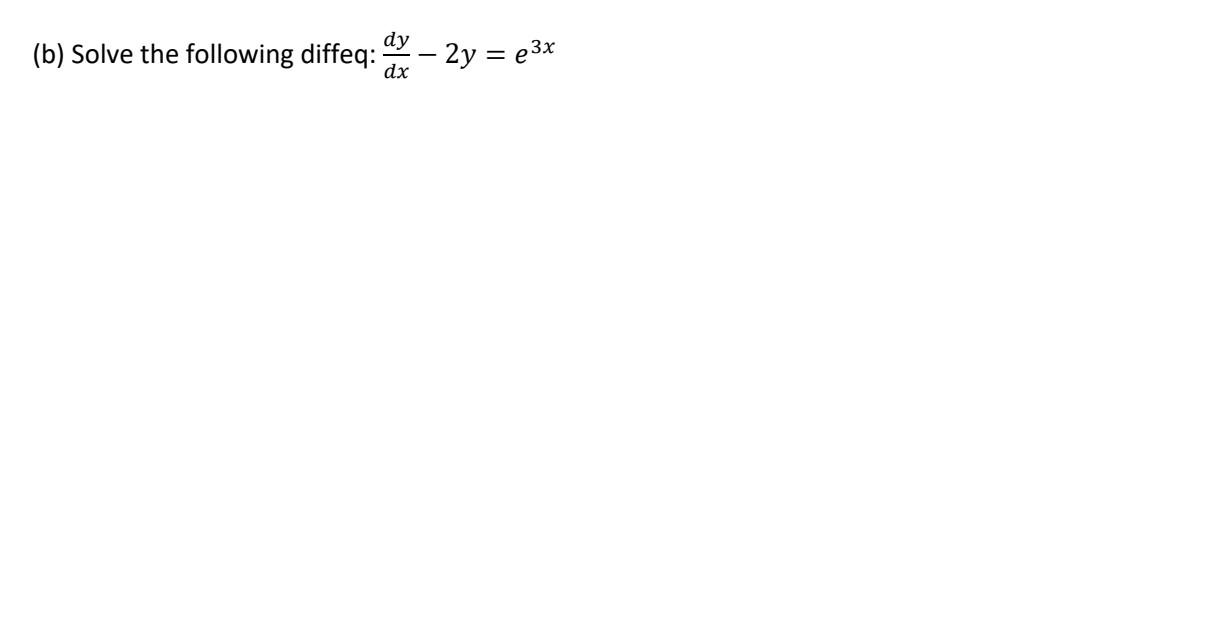 Solved dy (b) Solve the following diffeq: – 2y = 23x dx | Chegg.com