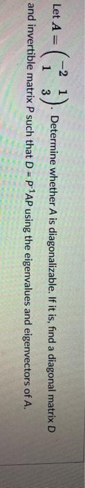 Solved -2 Let A = Determine whether A is diagonalizable. If | Chegg.com