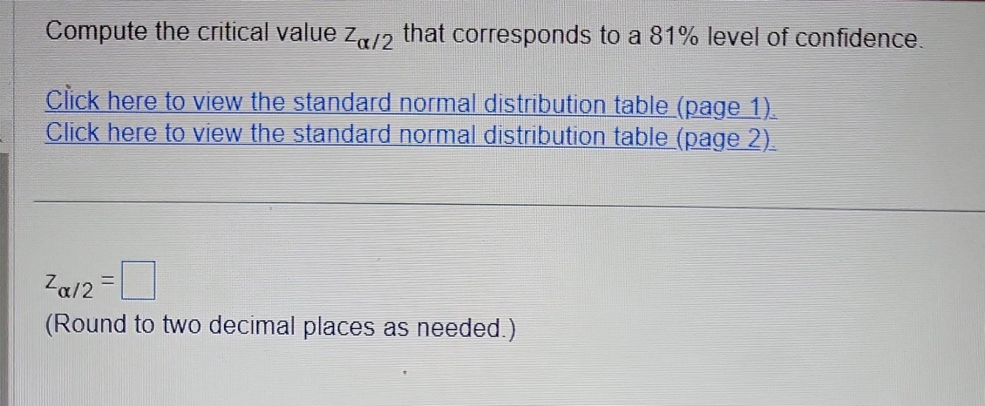 Solved Compute the critical value zα/2 that corresponds to a | Chegg.com