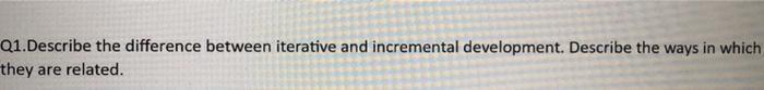 Solved Q1.Describe the difference between iterative and | Chegg.com