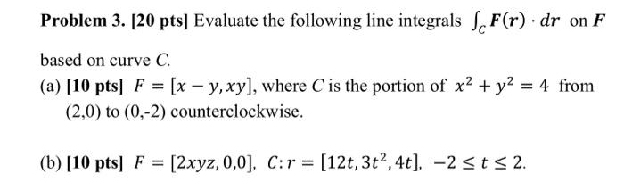 Solved Problem 3. [20 pts] Evaluate the following line | Chegg.com