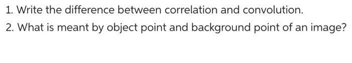 Solved 1. Write the difference between correlation and | Chegg.com
