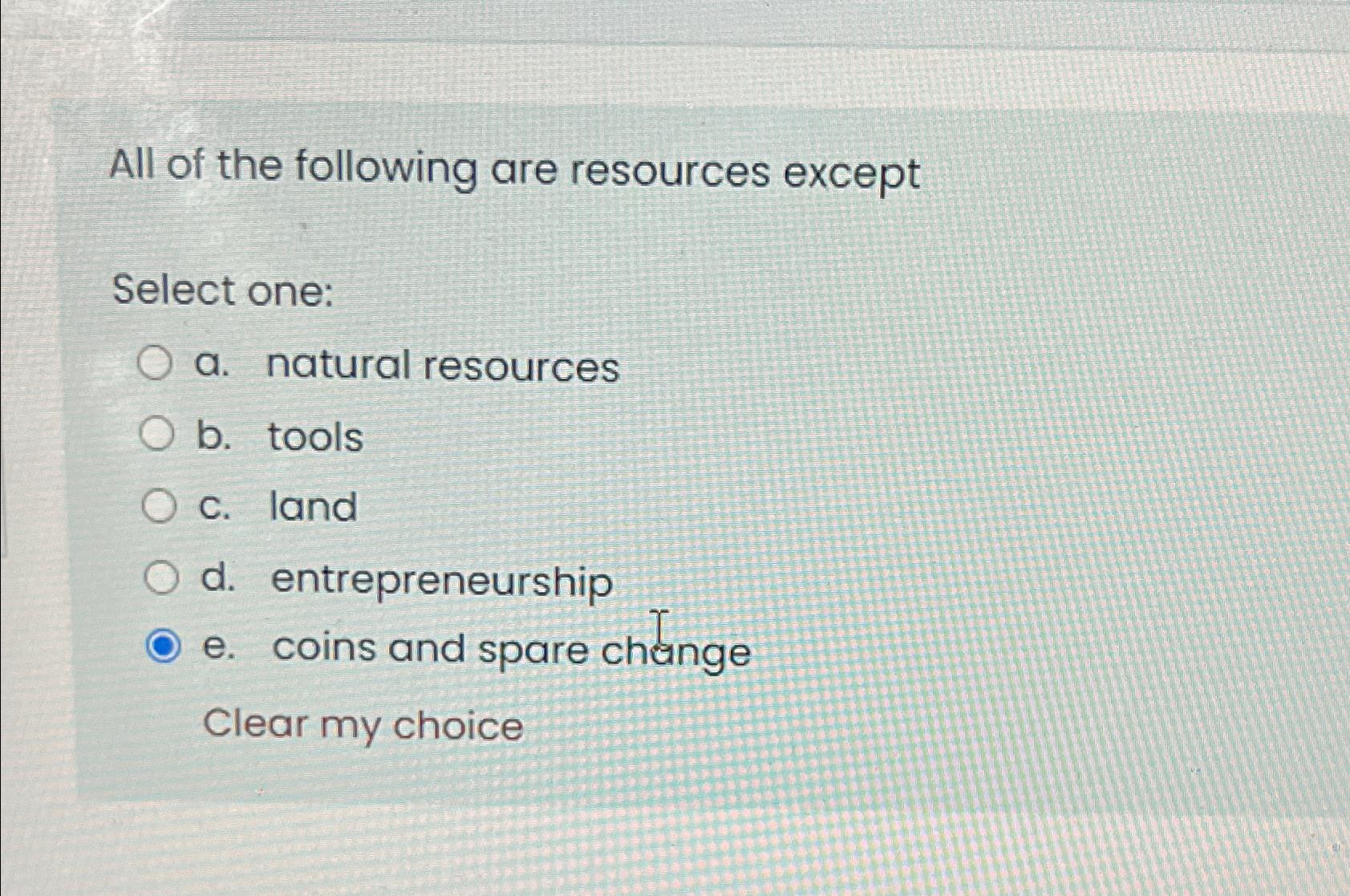 Solved All of the following are resources exceptSelect | Chegg.com
