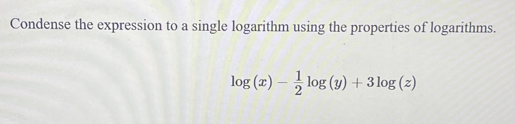 Solved Condense the expression to a single logarithm using | Chegg.com