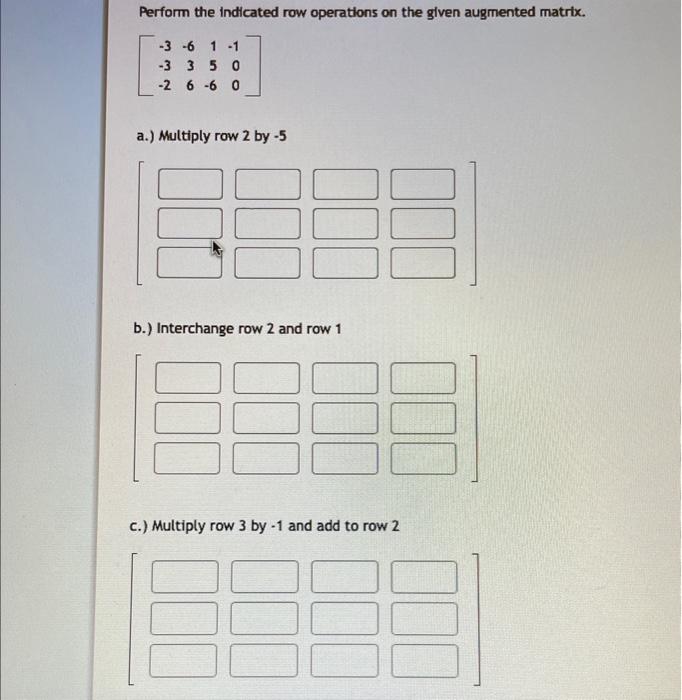 Solved Perform the indicated row operations on the given | Chegg.com