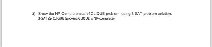 3) Show the NP-Completeness of CLIQUE problem, using | Chegg.com