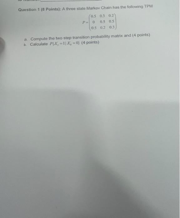 Solved Question 1 ( 8 Points): A three state Markov Chain | Chegg.com