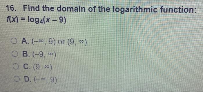 Solved 16. Find the domain of the logarithmic function: f(x) | Chegg.com