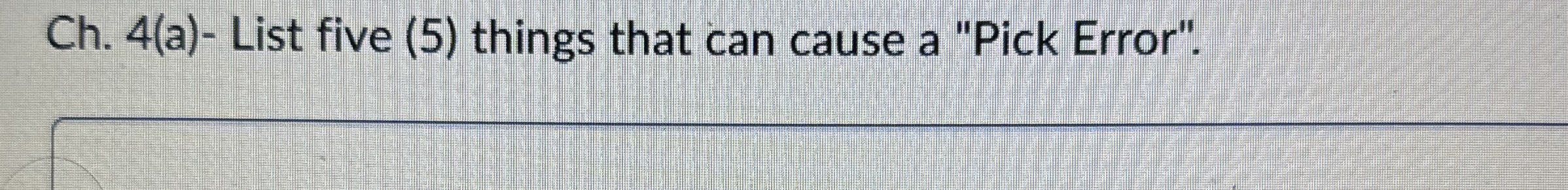 Solved List five things that can cause a "Pick Error". | Chegg.com