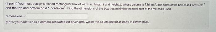 Solved (1 point) You must design a closed rectangular box of | Chegg.com