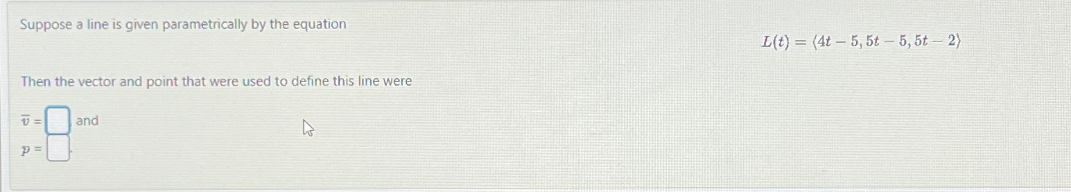 Solved Suppose a line is given parametrically by the | Chegg.com