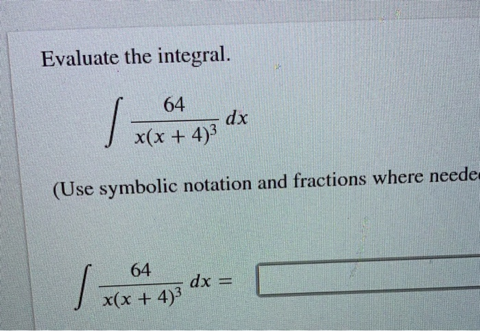 Solved Evaluate the integral. 64 x(x + 4)3 dx (Use symbolic | Chegg.com