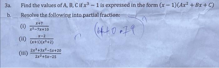 Solved 3a. Find the values of A,B,C if x3−1 is expressed in | Chegg.com