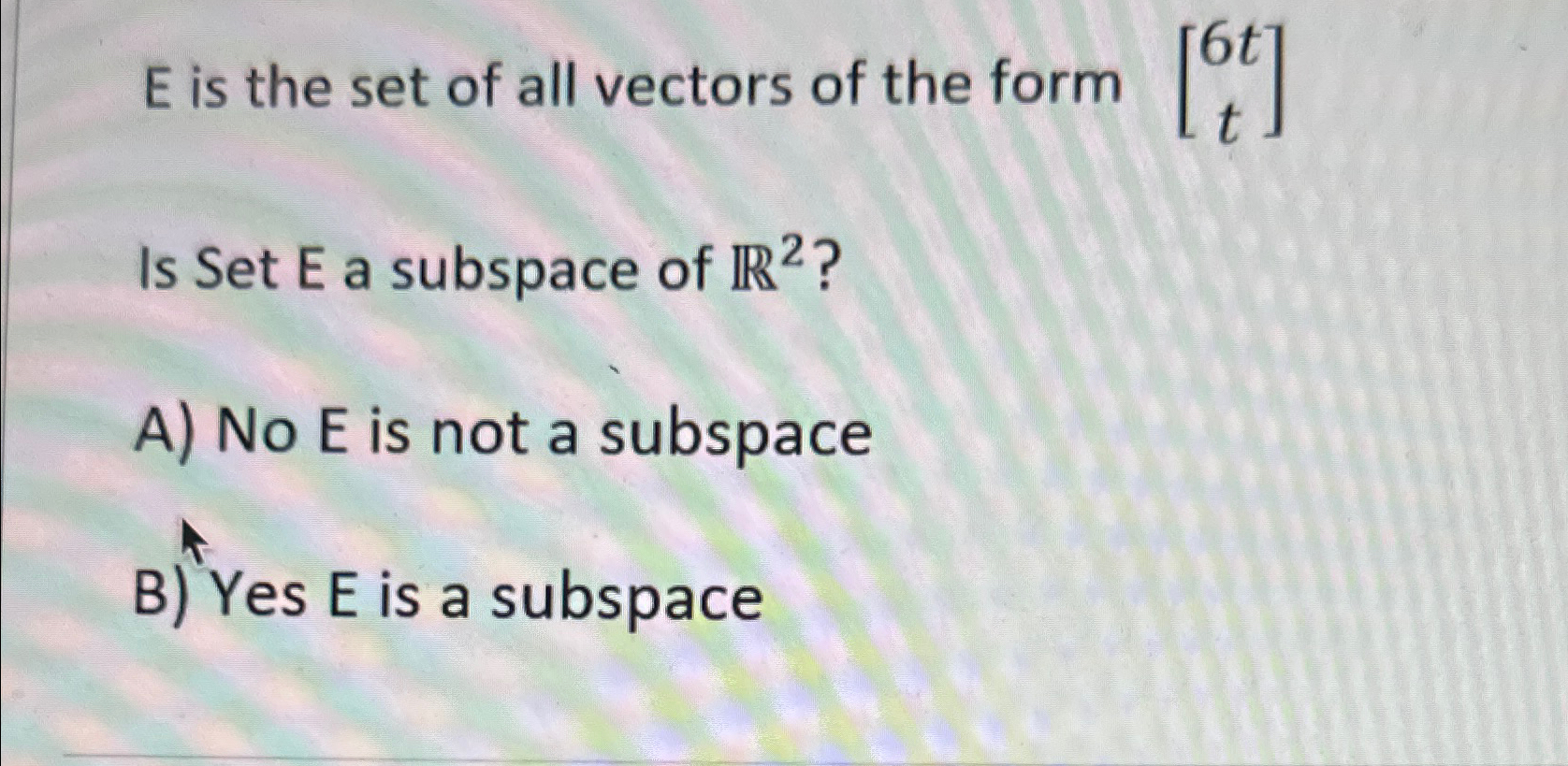 Solved E ﻿is the set of all vectors of the form [6tt]Is Set | Chegg.com