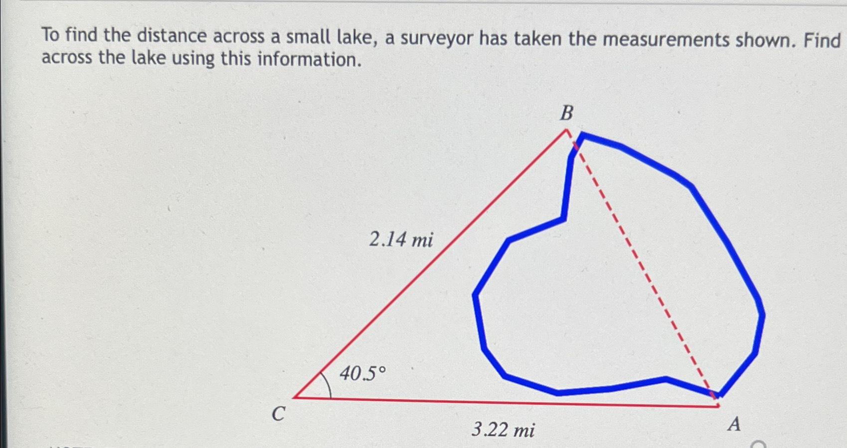 Solved To find the distance across a small lake, a surveyor | Chegg.com